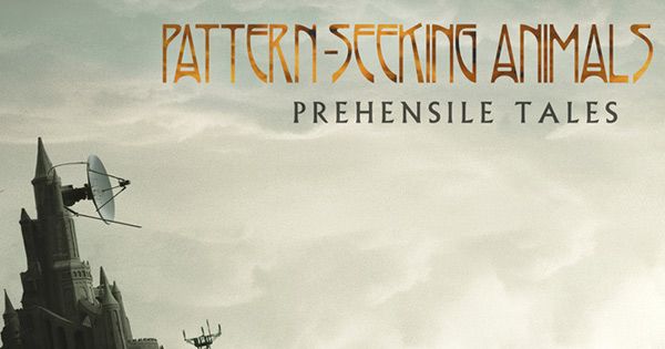 Crítica de Pattern-Seeking Animals: Prehensile Tales - MariskalRock.com