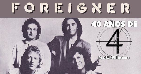 Foreigner: 40º aniversario de 'Foreigner 4', la perfecta unión de A.O.R ...