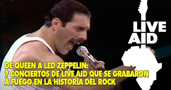 De Queen a Led Zeppelin: Siete conciertos de Live Aid que se grabaron a ...