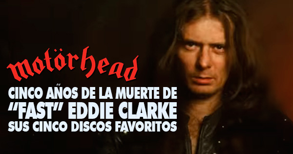 Cinco años de la muerte de "Fast" Eddie Clarke (Motörhead): Sus cinco ...
